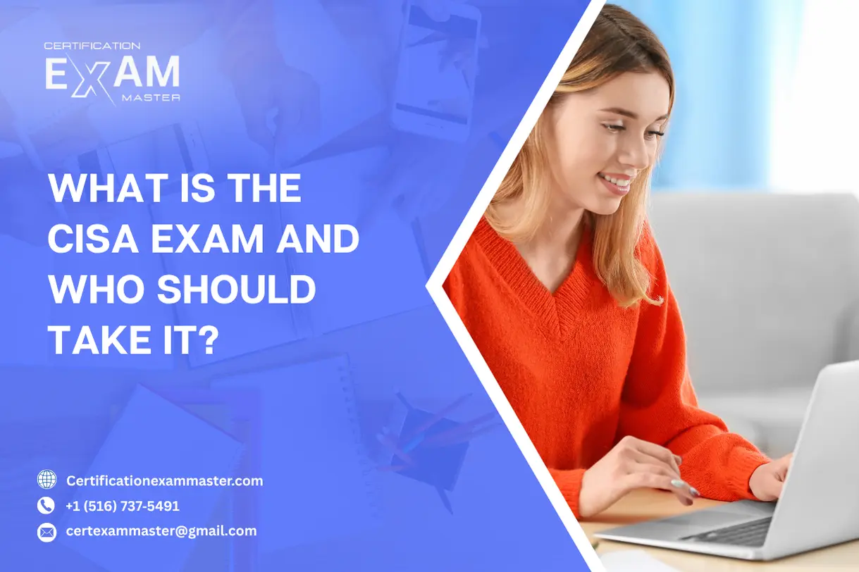What Is the CISA Exam and Who Should Take It?